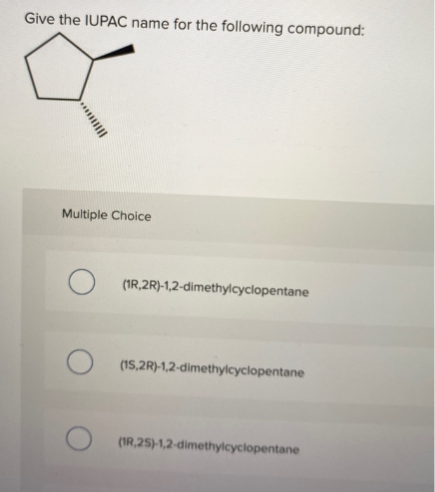 Solved Give the IUPAC name for the following compound: | Chegg.com