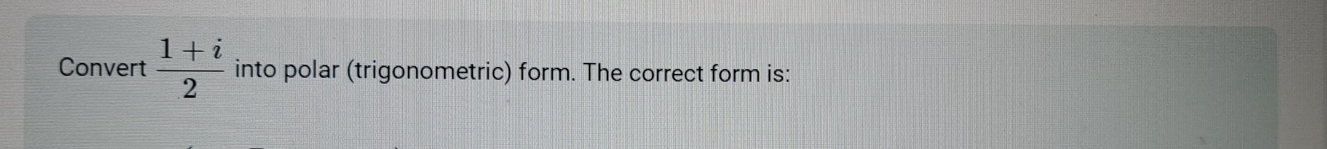 Solved Convert 1+i2 ﻿into polar (trigonometric) ﻿form. The | Chegg.com