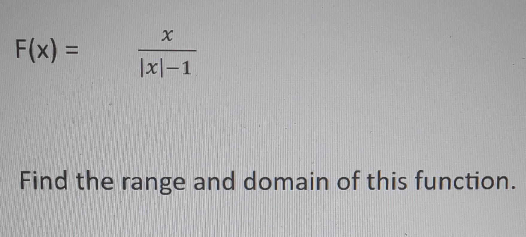 Solved F(x)=∣x∣−1x Find the range and domain of this | Chegg.com