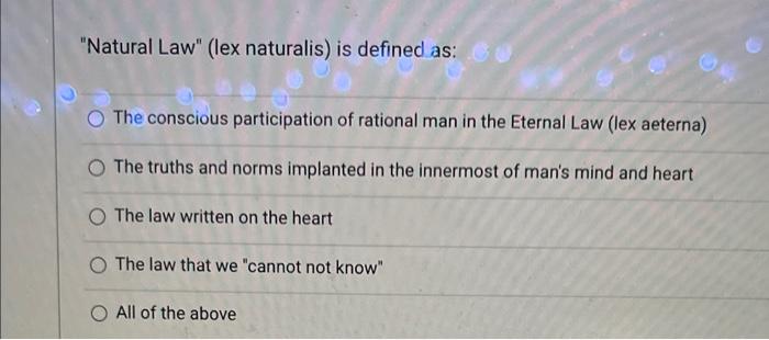 "Natural Law" (lex naturalis) is defined as: The | Chegg.com