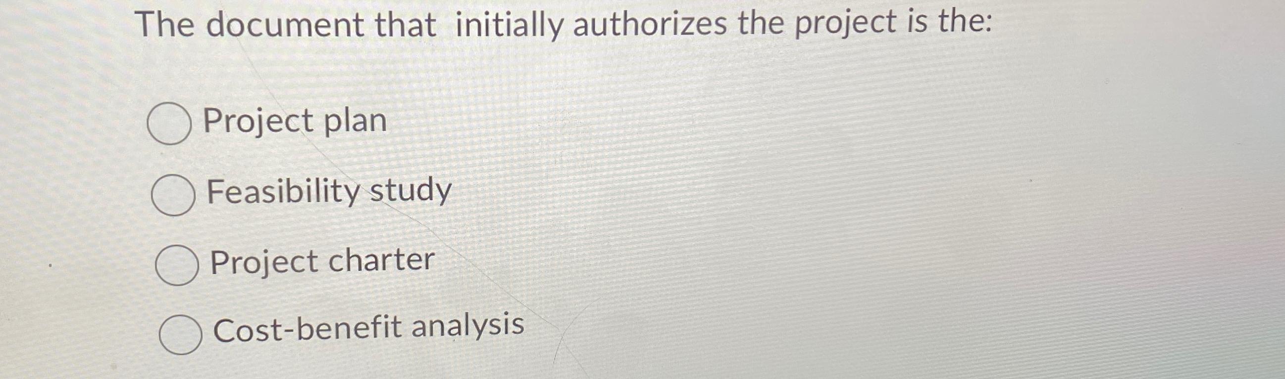 Solved The document that initially authorizes the project is | Chegg.com