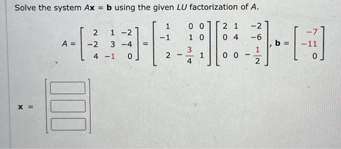 Solved Solve the system Ax=b using the given LU | Chegg.com