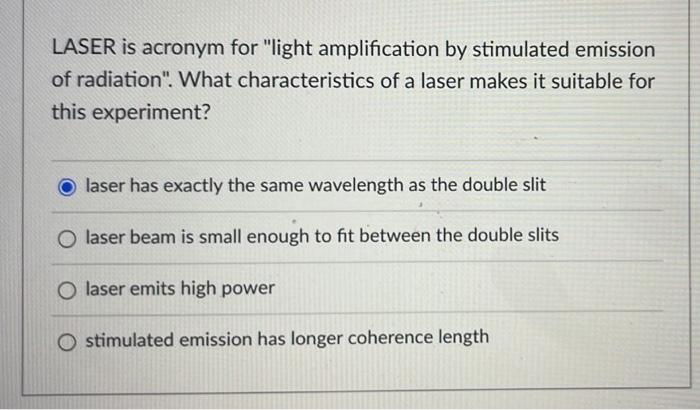 Solved LASER is acronym for "light amplification by | Chegg.com