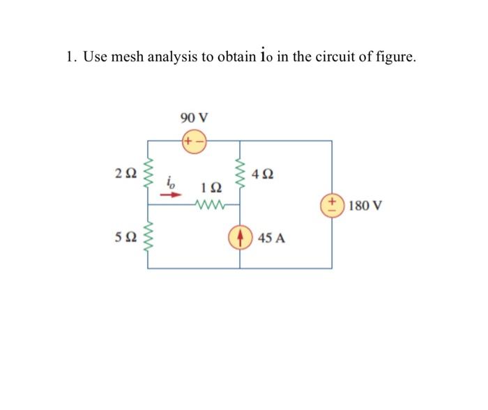 Solved 1. Use mesh analysis to obtain io in the circuit of | Chegg.com