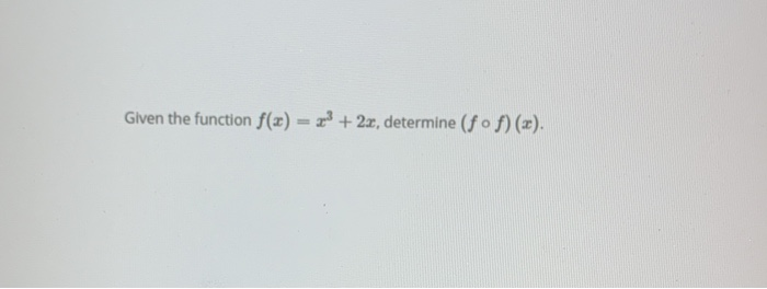 Solved Given the function f(x) = 2x2 + 2x, determine | Chegg.com