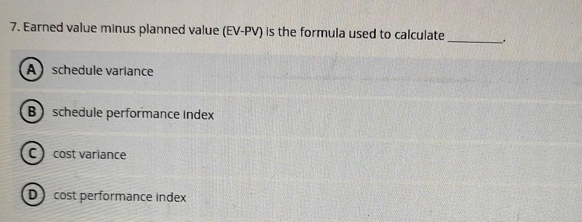 Solved Earned value minus planned value (EV-PV) ﻿is the | Chegg.com