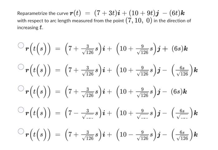 Solved Reparametrize the curve r(t)=(7+3t)i+(10+9t)j−(6t)k | Chegg.com