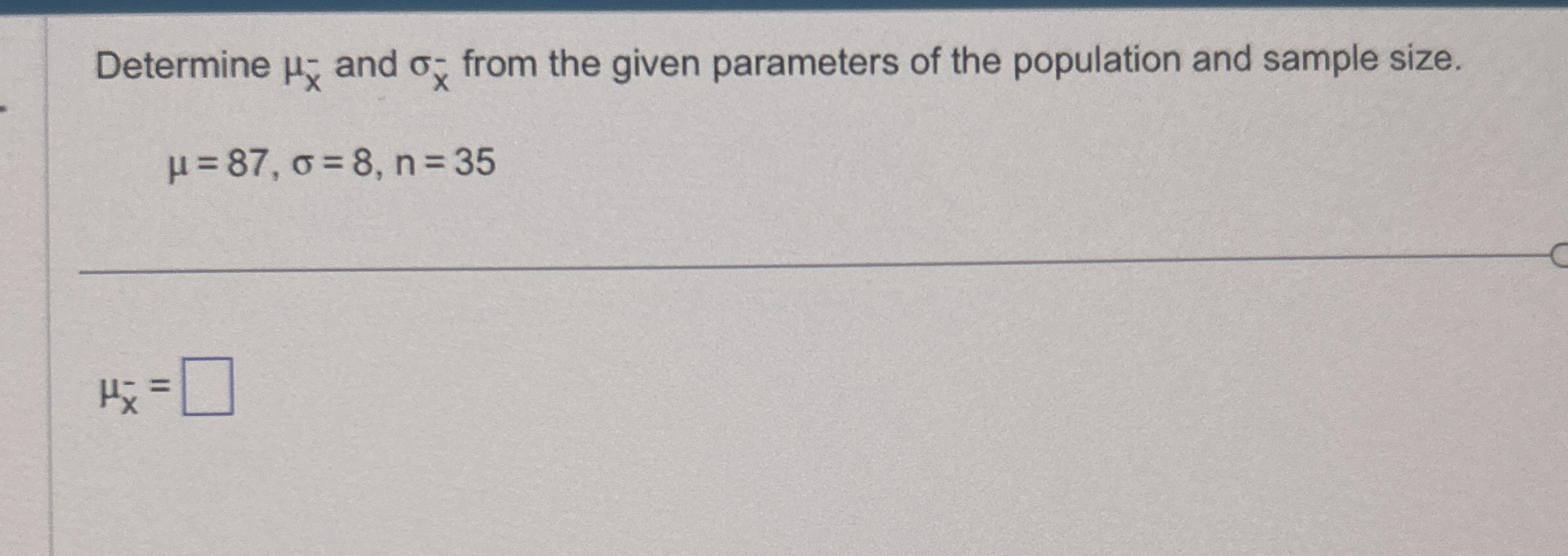 Solved Determine μx-and σx‾-from the given parameters of the | Chegg.com