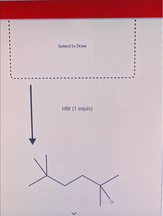 Solved Select to Draw HBr (1 equiv) Br