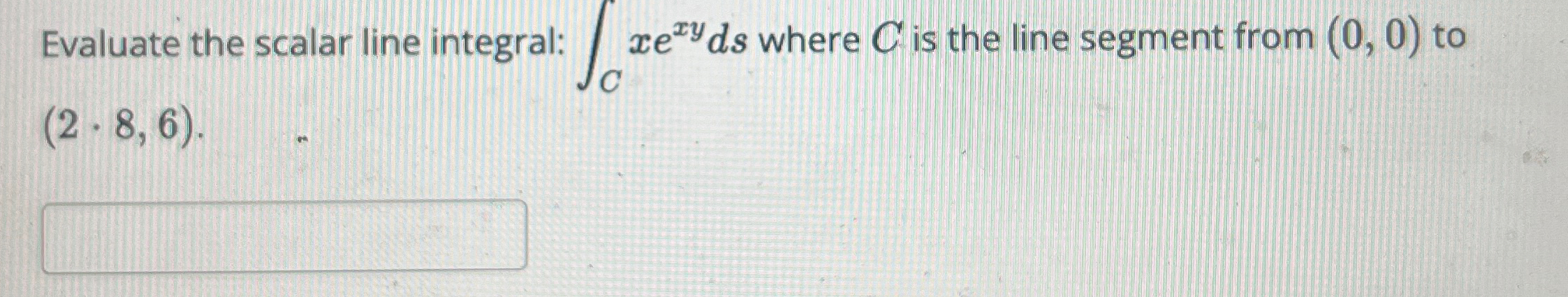 Solved Evaluate the scalar line integral: ∫Cxexyds where C | Chegg.com Solved Evaluate the scalar line integral: ∫Cxexyds where C | Chegg.com