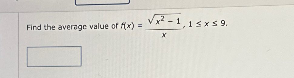 Solved Find the average value of f(x)=x2-12x,1≤x≤9. | Chegg.com