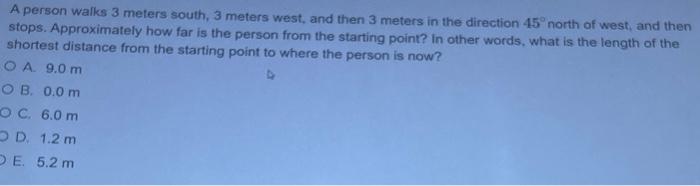 Solved A person walks 3 meters south, 3 meters west, and | Chegg.com
