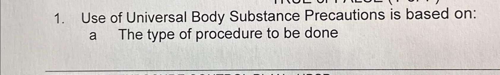Solved Use of Universal Body Substance Precautions is based | Chegg.com