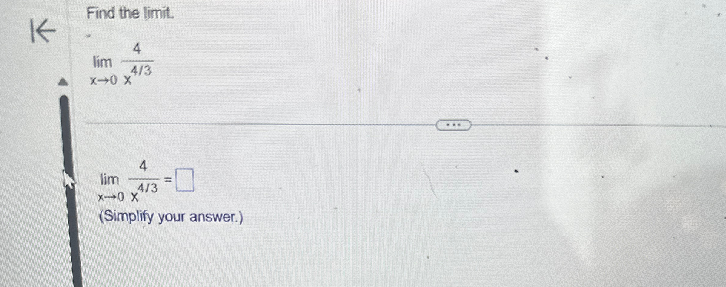 Solved Find the limit.limx→04x43limx→04x43=(Simplify your | Chegg.com