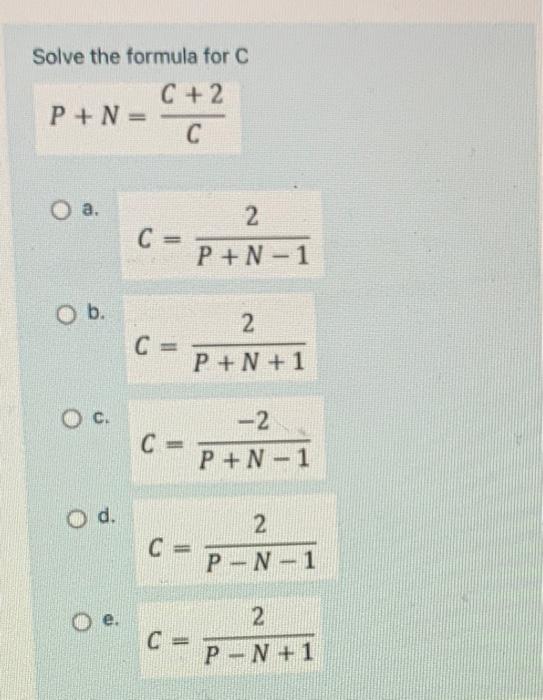 Solved Solve the formula for C P+N=CC+2 a. C=P+N−12 b. | Chegg.com