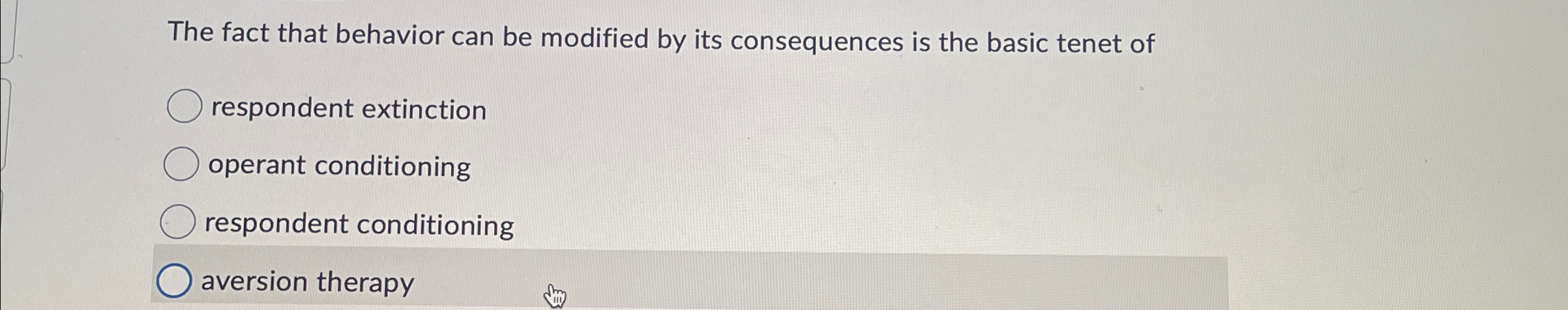 Solved The fact that behavior can be modified by its | Chegg.com
