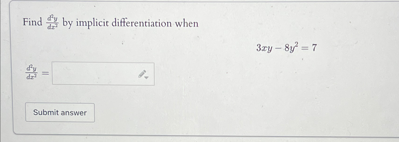 Solved Find d2ydx2 ﻿by implicit differentiation | Chegg.com