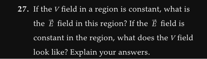 Solved 27. If the V field in a region is constant, what is | Chegg.com