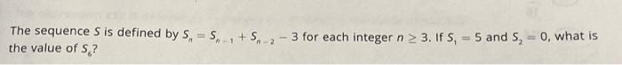 Solved The sequence S is defined by S = S-1+ Sn-2 the value | Chegg.com