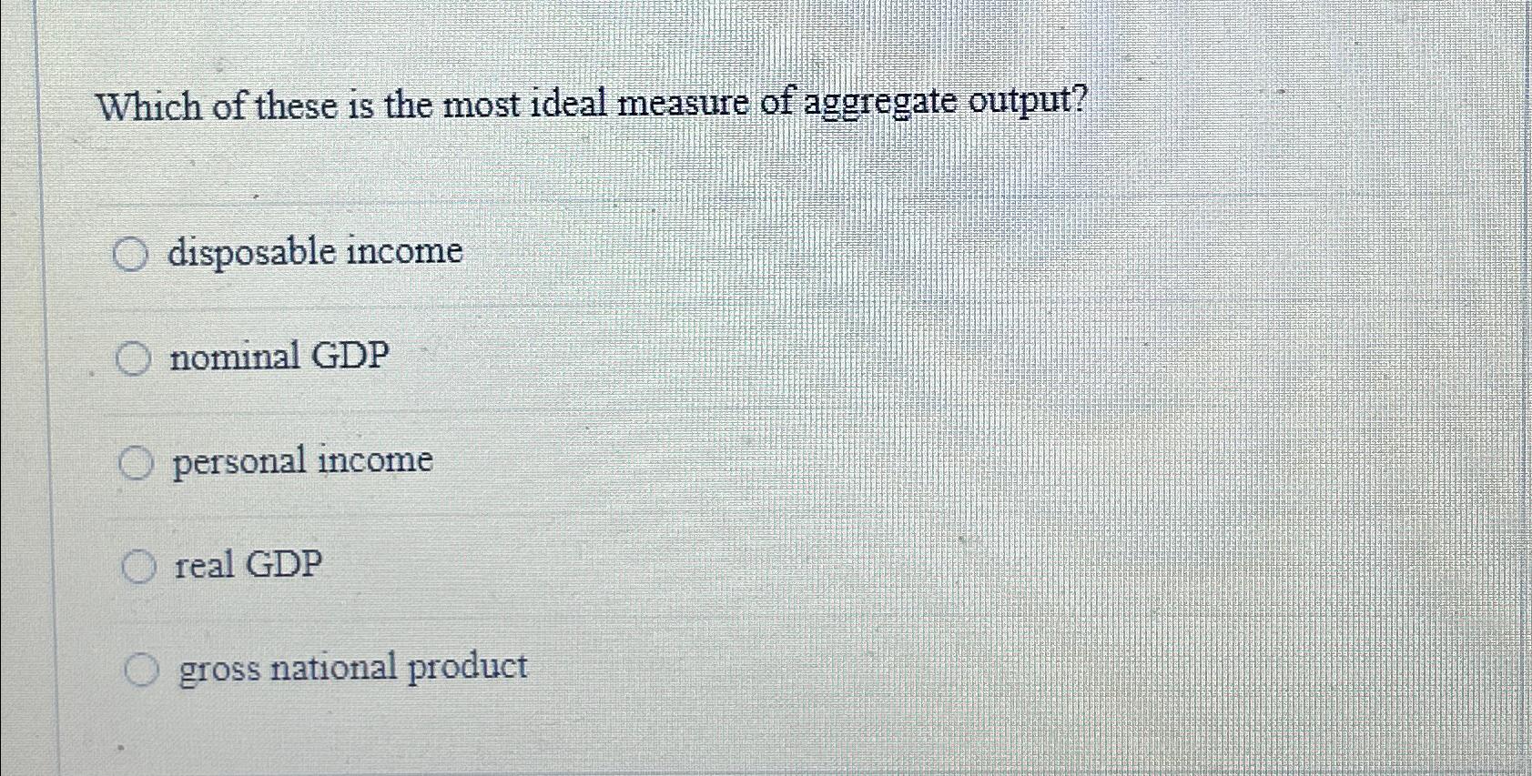 Solved Which of these is the most ideal measure of aggregate | Chegg.com