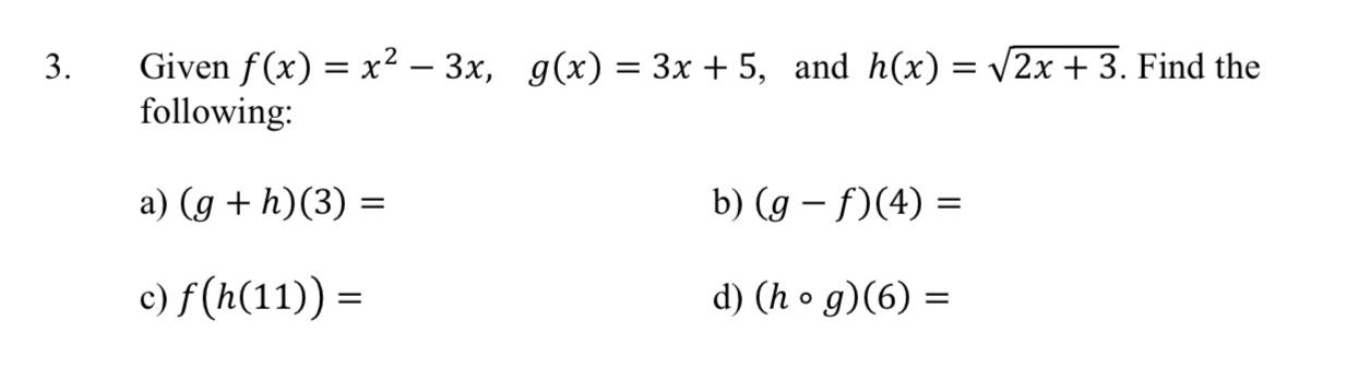 Solved Given f(x)=x2-3x,g(x)=3x+5, ﻿and h(x)=2x+32. ﻿Find | Chegg.com