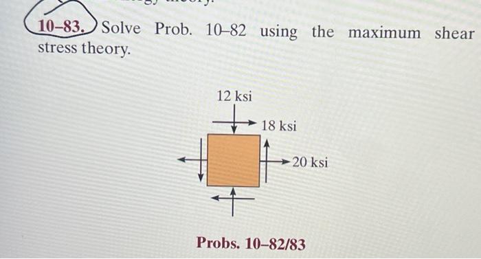 10-83. Solve Prob. 10-82 using the maximum shear | Chegg.com