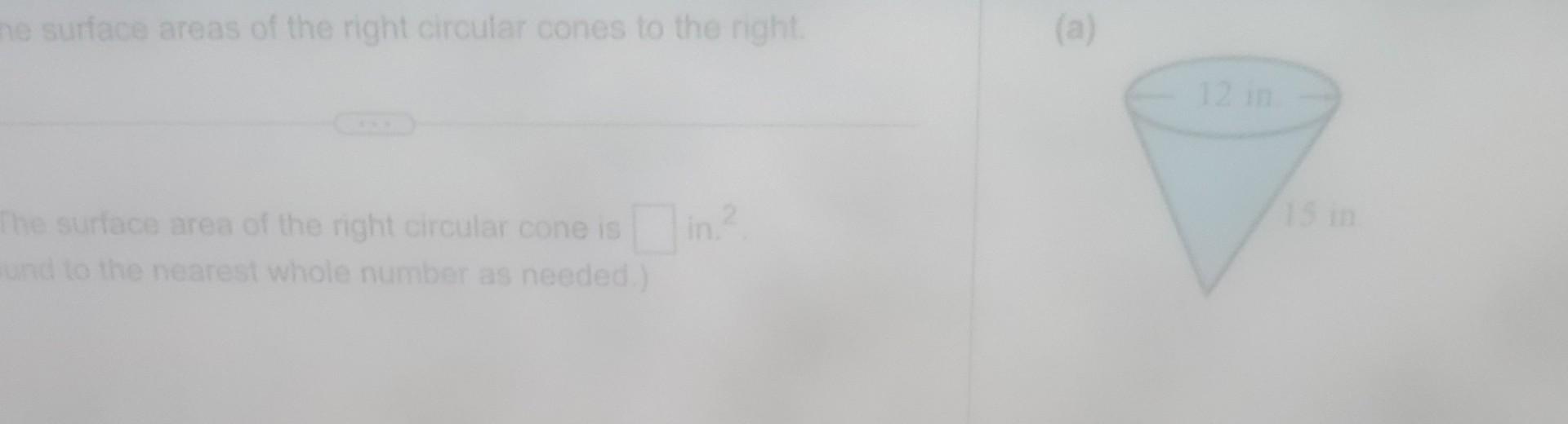 Solved surface areas of the right circular cones to the | Chegg.com