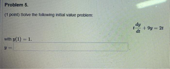 Solved Problem 5. (1 point) Solve the following initial | Chegg.com