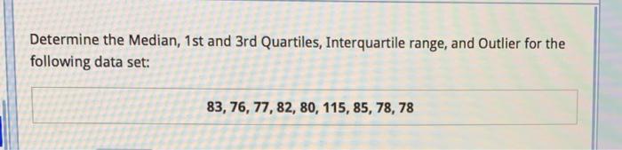 Solved Determine the Median, 1st and 3rd Quartiles, | Chegg.com