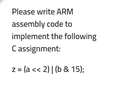 Solved Please write ARM assembly code to implement the | Chegg.com