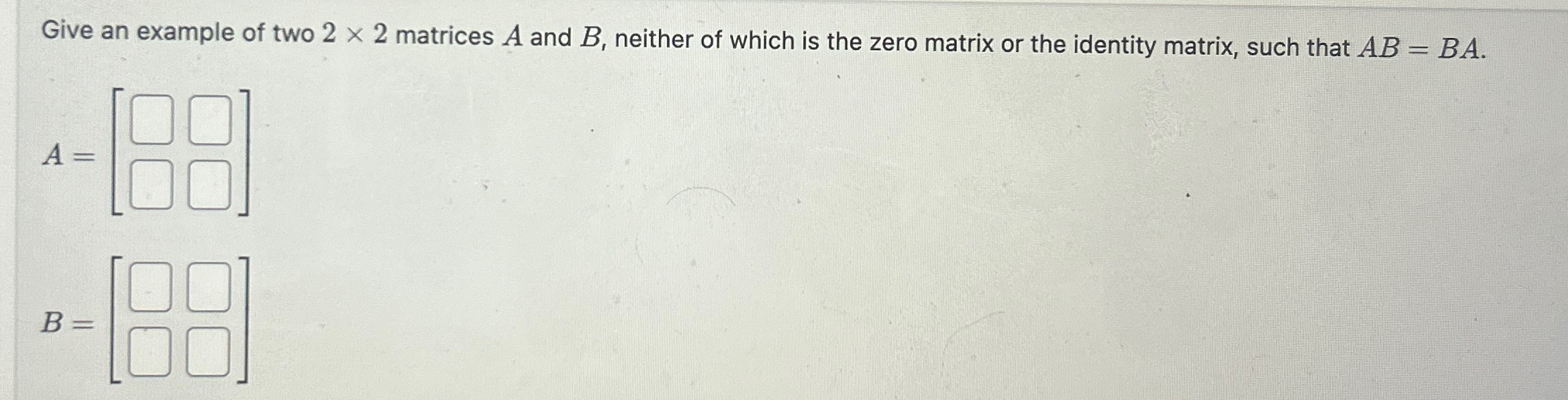 Solved Give an example of two 2×2 ﻿matrices A and B, | Chegg.com