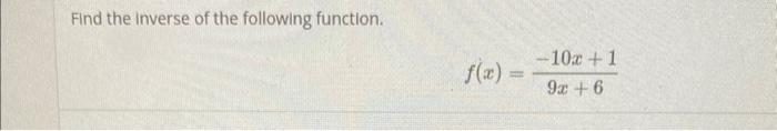 Solved Find the inverse of the following function. | Chegg.com