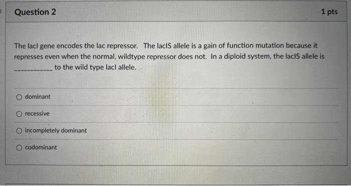 Solved The lacl gene encodes the lac repressor. The lacIS | Chegg.com