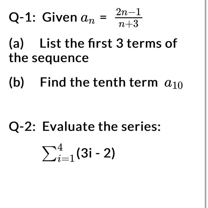 Solved Q-1: Given an=n+32n−1 (a) List the first 3 terms of | Chegg.com