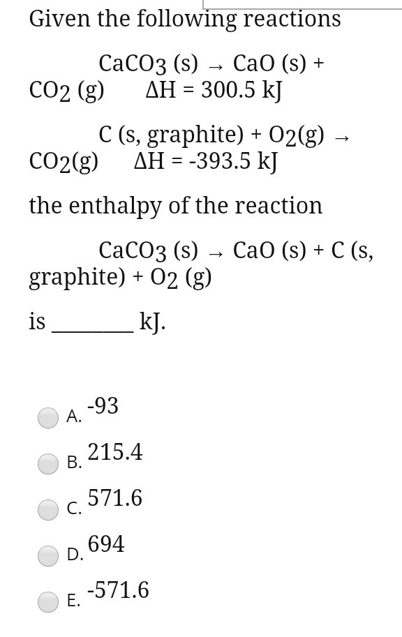 Solved Given the following reactions CaCO3 (s) – Cao (s) + | Chegg.com