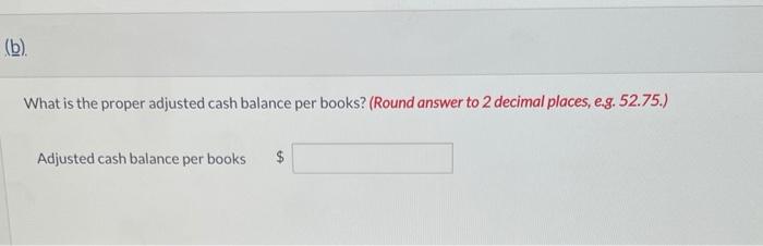 Solved What is the proper adjusted cash balance per bank? | Chegg.com