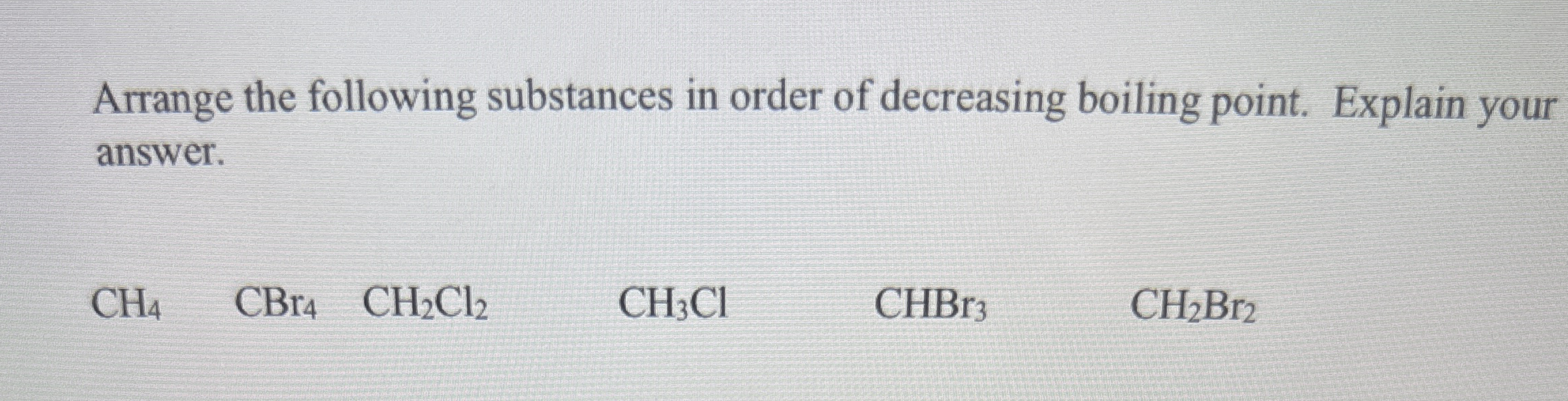 Solved Arrange the following substances in order of | Chegg.com