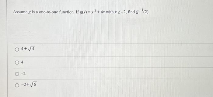Solved Assume g is a one-to-one function. If g(x)=x2+4x with | Chegg.com