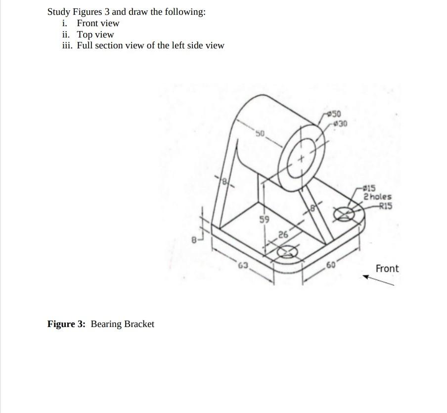 Solved Study Figures 3 and draw the following: i. Front view | Chegg.com