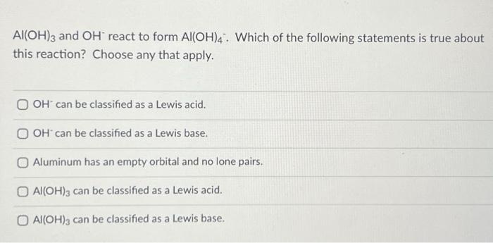 Solved Al(OH)3 and OH react to form Al(OH)4. Which of the | Chegg.com