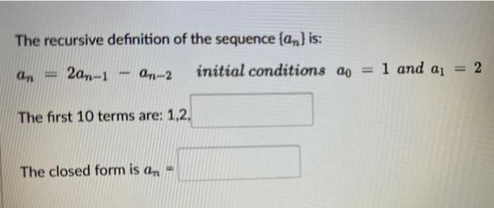 Solved The recursive definition of the sequence {an} is: | Chegg.com