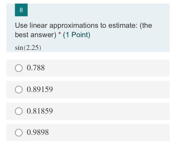 Solved Use Linear Approximations To Estimate The Best