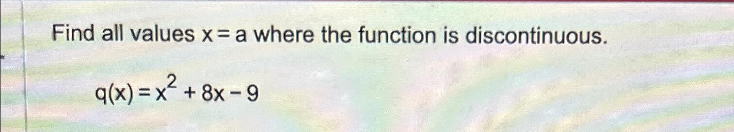 Solved Find all values x=a where the function is | Chegg.com