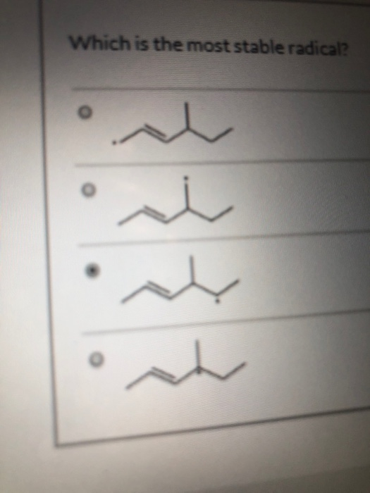 Solved Which is the most stable radical? Question 2 How | Chegg.com