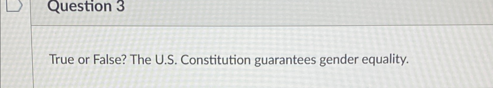 Solved Question 3True or False? The U.S. ﻿Constitution | Chegg.com