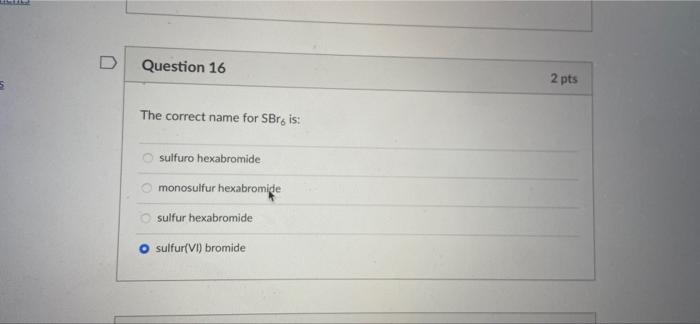 Solved D Question 16 2 pts The correct name for SBro is: | Chegg.com