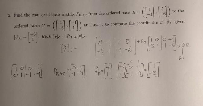 Solved to the 2. Find the change of basis matrix PB+c from | Chegg.com