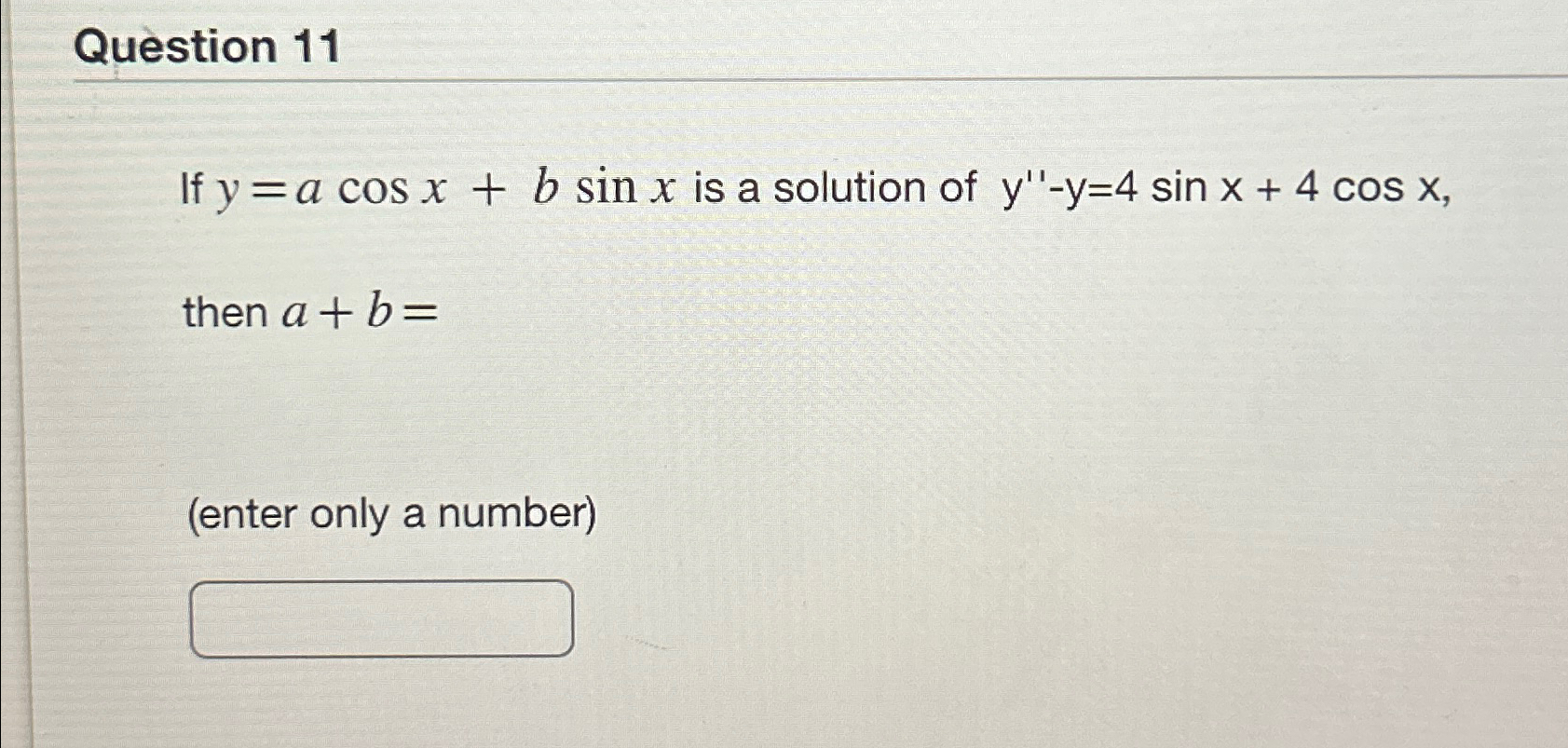Solved Question 11If y=acosx+bsinx is a solution of | Chegg.com Solved Question 11If y=acosx+bsinx is a solution of | Chegg.com