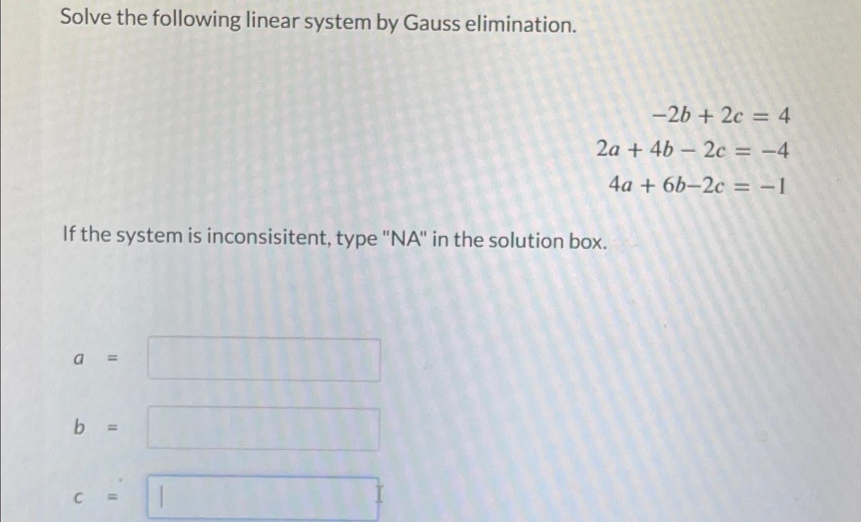 Solved Solve the following linear system by Gauss | Chegg.com