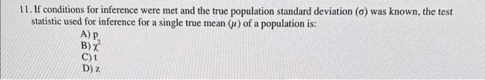 Solved 11. If conditions for inference were met and the true | Chegg.com